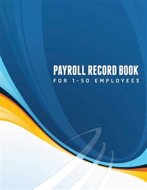 Payroll Record Book (for 1-50 Employees) (Paperback) - Walmart.com