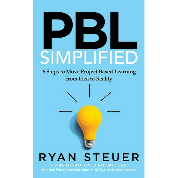 Pbl Simplified: 6 Steps to Move Project Based Learning from Idea to ...