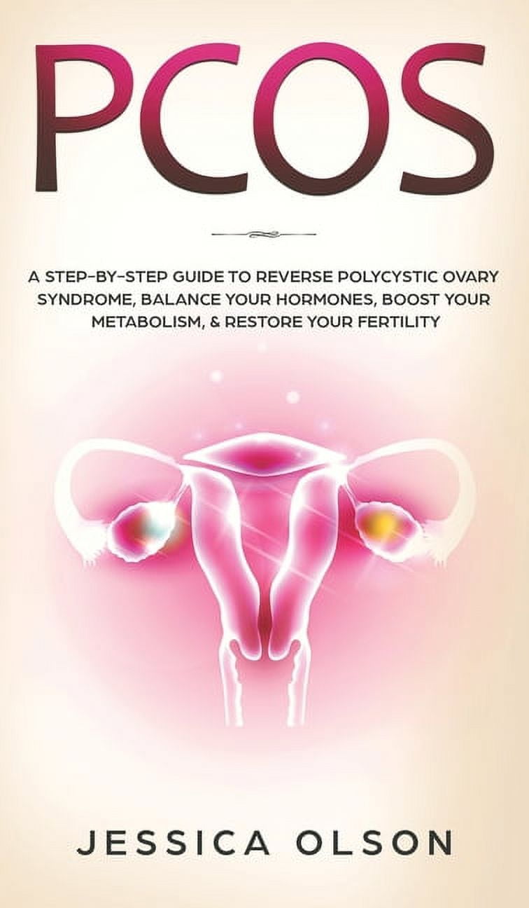 Pcos: A Step-By-Step Guide to Reverse Polycystic Ovary Syndrome ...