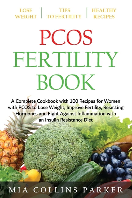Pcos Fertility Book: A Complete Cookbook with 100 Recipes for Women ...