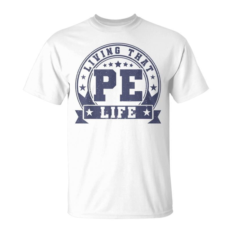 Pe Teacher Living That Pe Life Physical Education Teacher TShirt ...