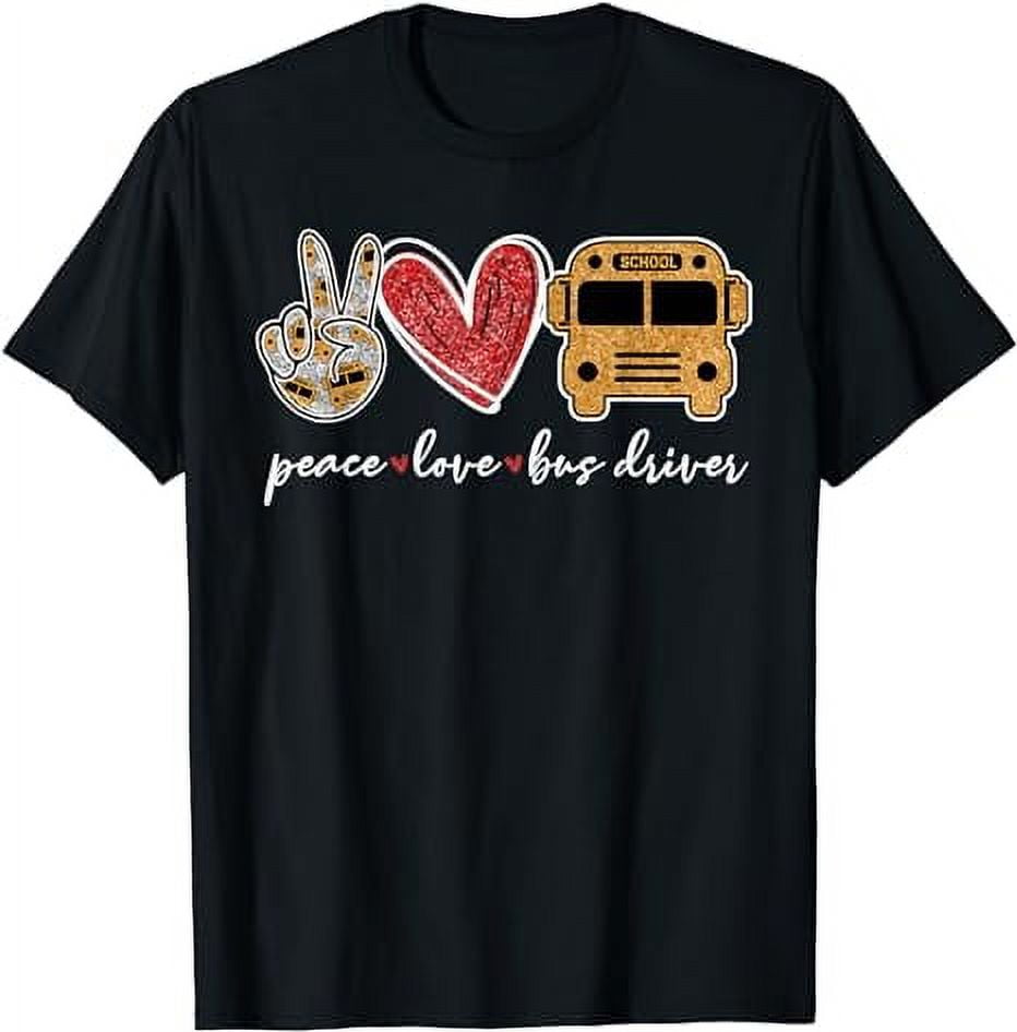 Peace Love Bus Driver School Back To School T-Shirt - Walmart.com