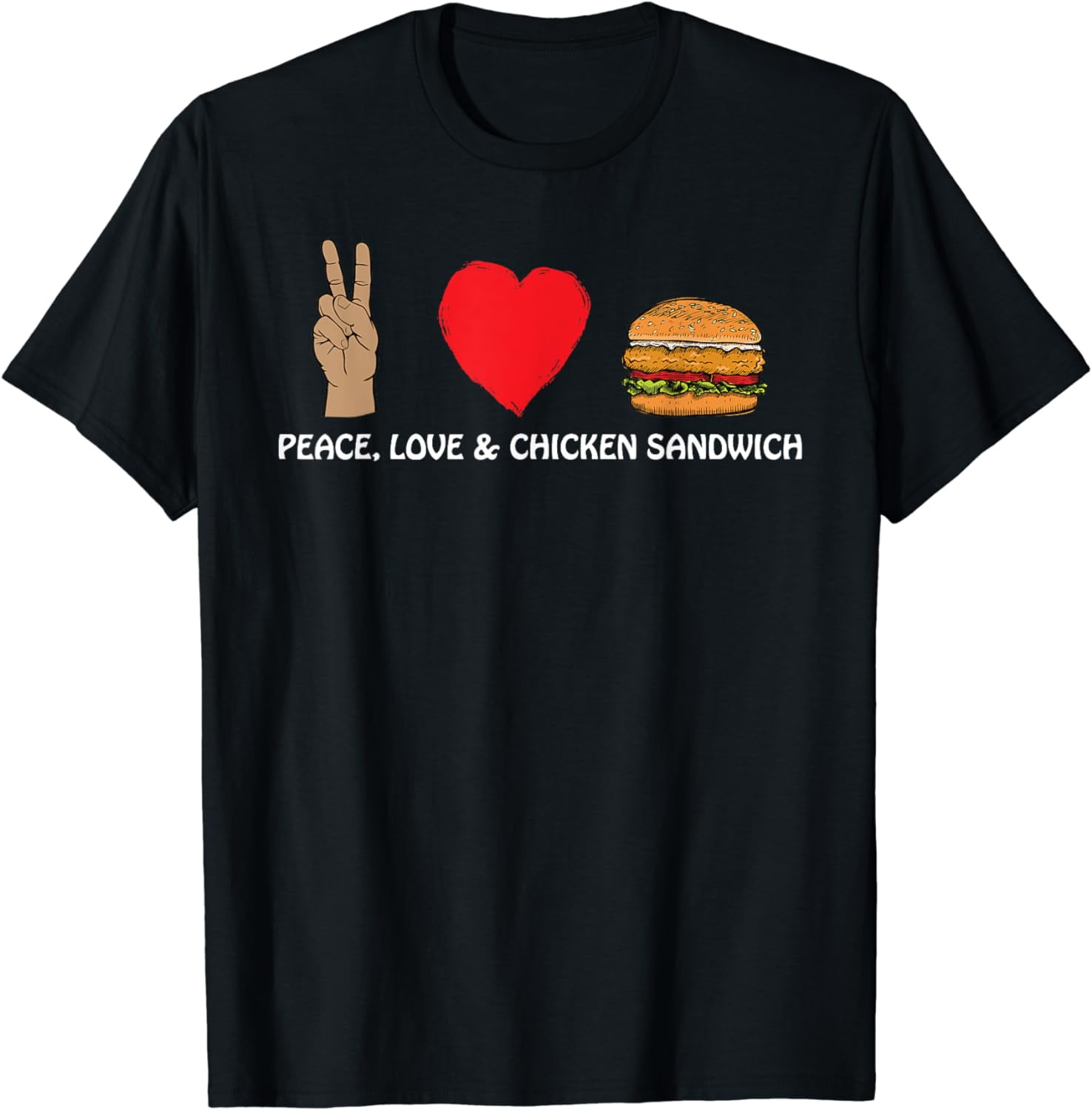 Peace Love Chicken Sandwich Funny Fast Food Burger Humor T-Shirt ...