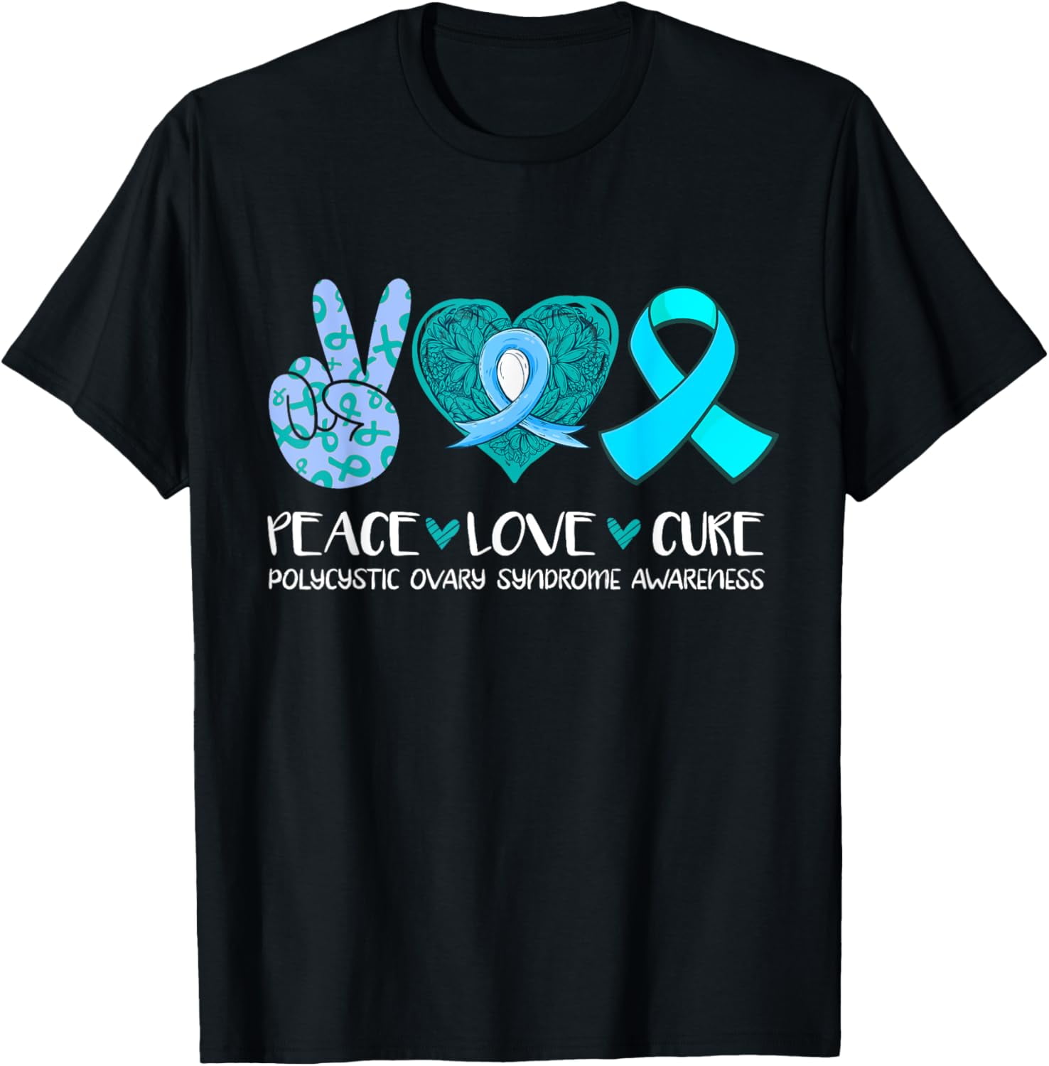 Peace Love Cure Polycystic Ovary Syndrome PCOS Teal Ribbon T-Shirt ...