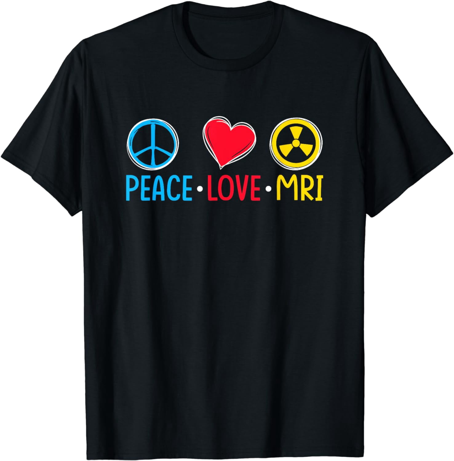 Peace Love MRI MRI Technologist MRI Tech T-Shirt - Walmart.com