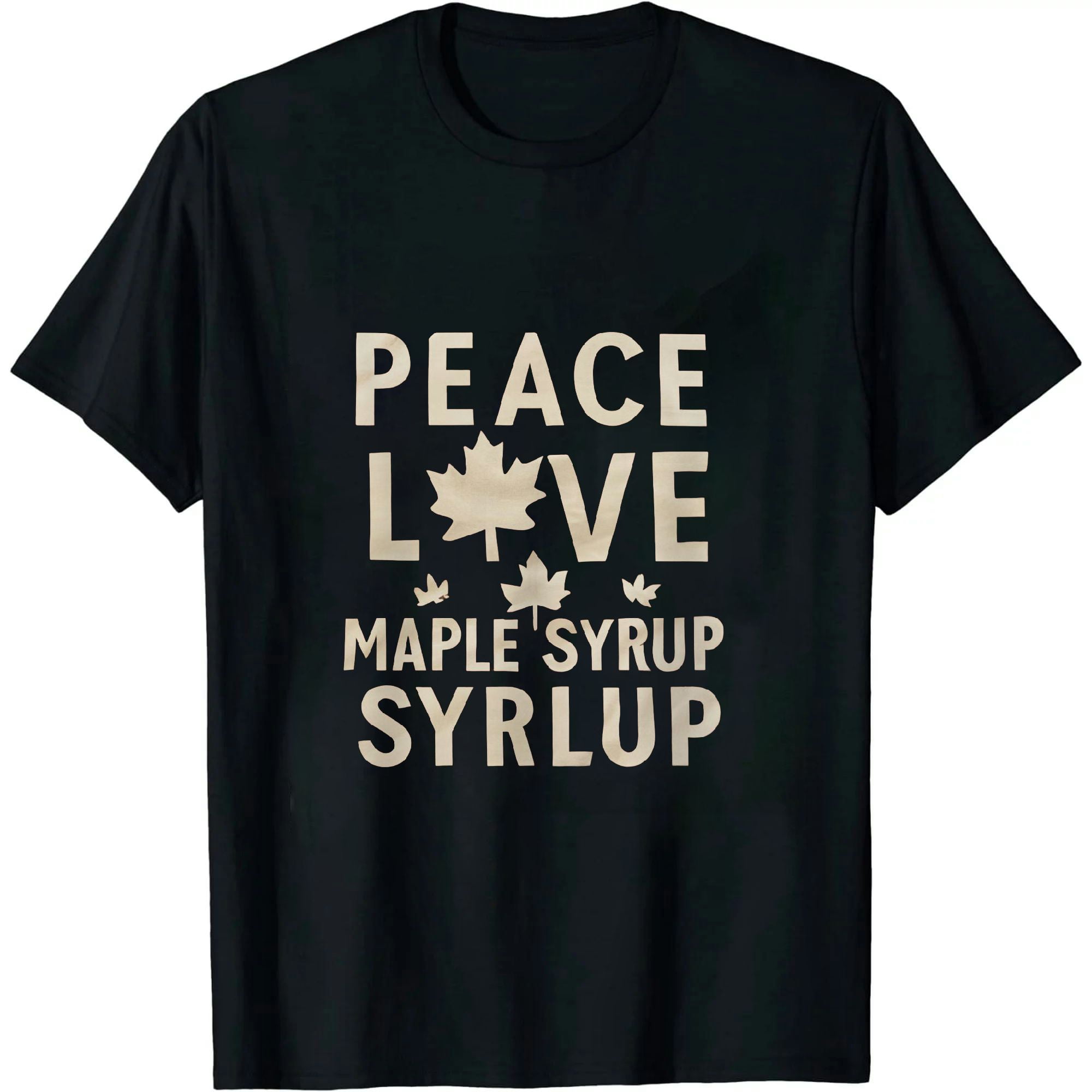 Peace Love Maple Syrup Maple Tree Tapper Maple Syrup T-Shirt - Walmart.com