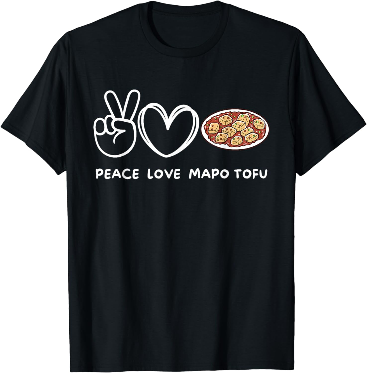 Peace, Love Mapo Tofu Retro Mapo Tofu Lover Food Lover T-Shirt ...