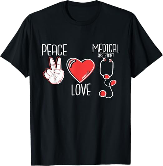 Peace Love Medical Assistant - Nurse Healthcare Worker RMA T-Shirt ...