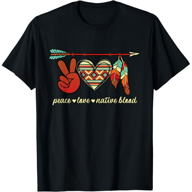 Peace Love Native Blood Indigenous People Native American T-Shirt ...
