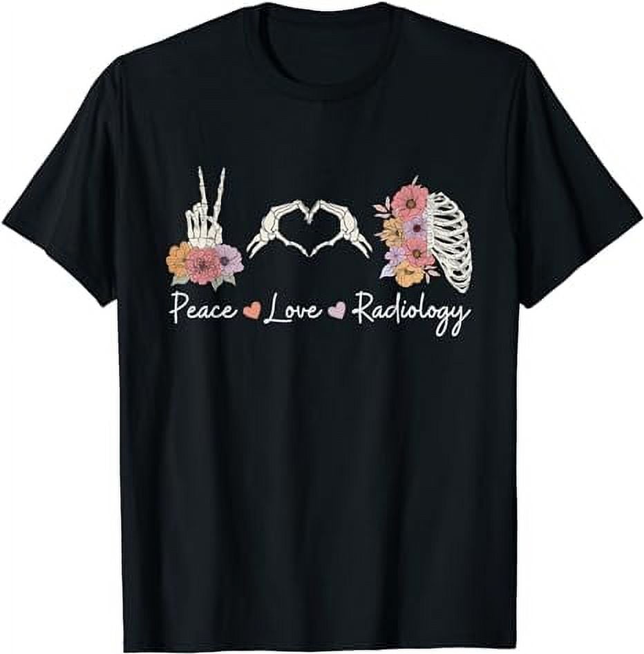 Peace Love Radiology - Radiologist Xray Technician Radiation T-Shirt ...