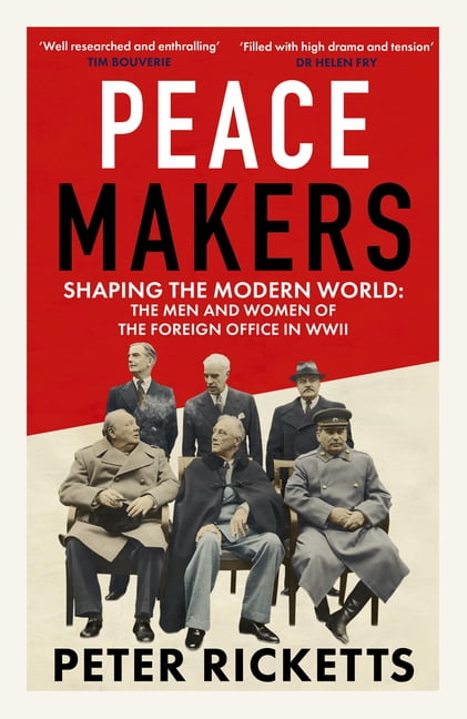 Peace Makers: Shaping the Modern World: The Men and Women of the ...