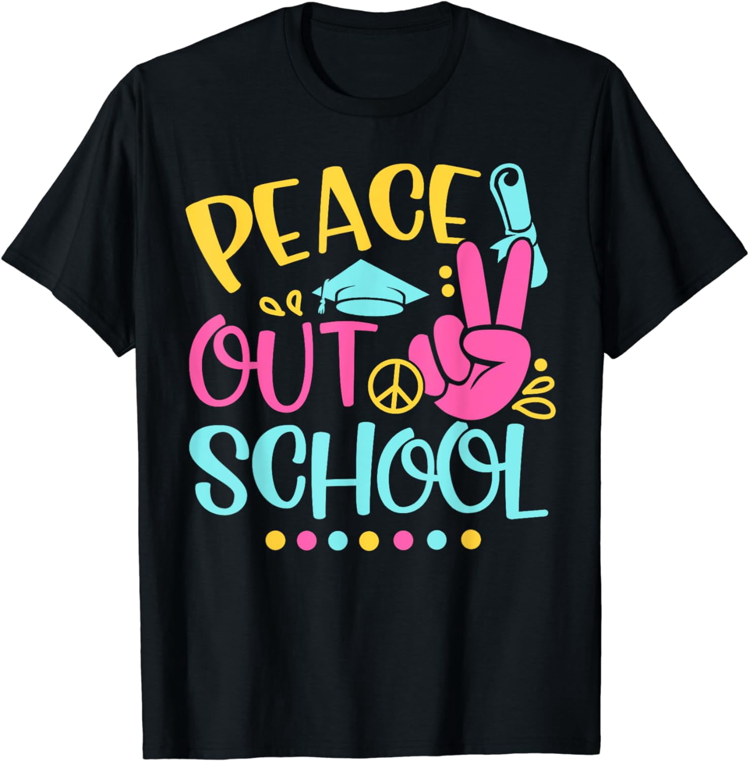 Peace Out School Graduation Happy Last Day Of School Summer T-Shirt ...