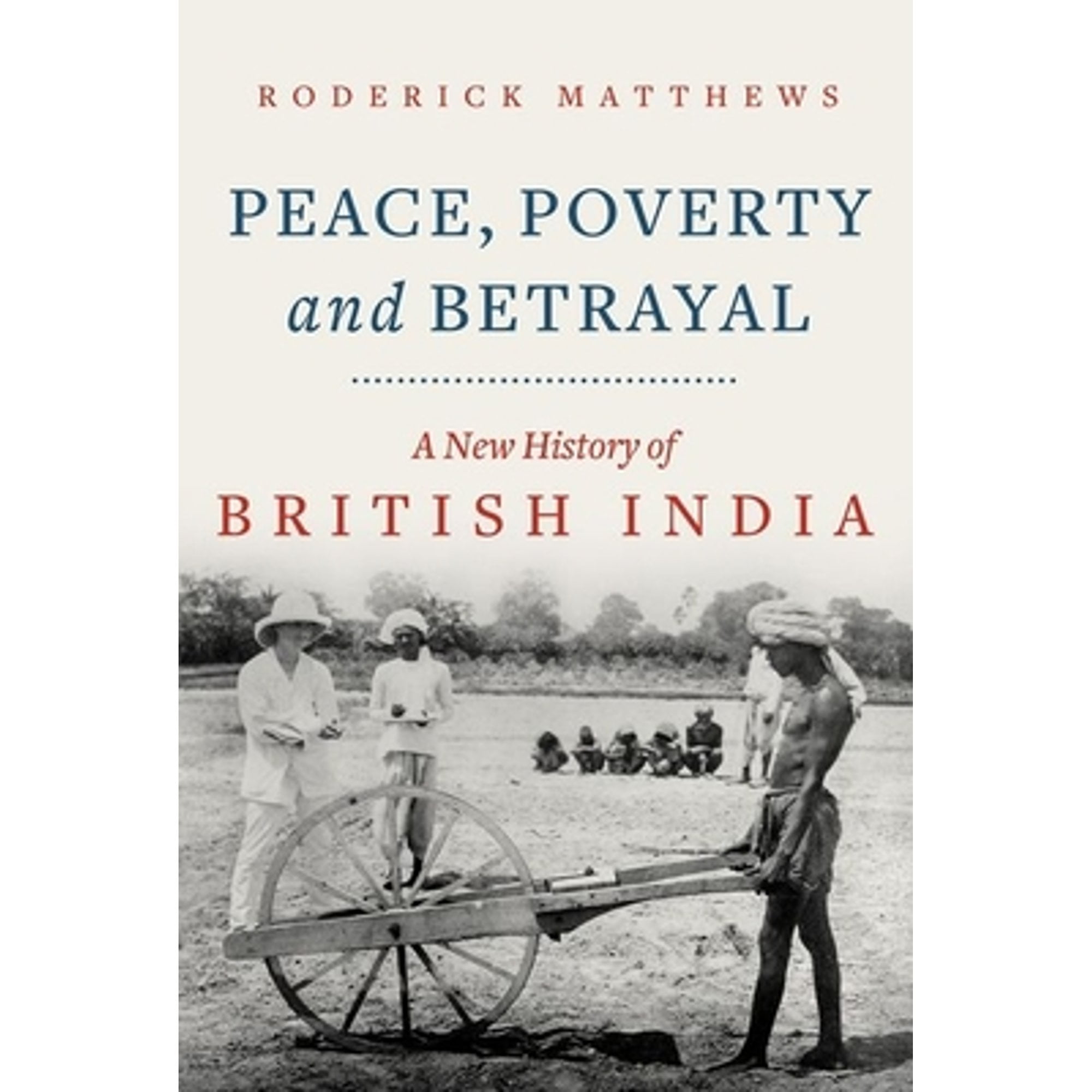 Pre-Owned Peace, Poverty and Betrayal: A New History of British India ...