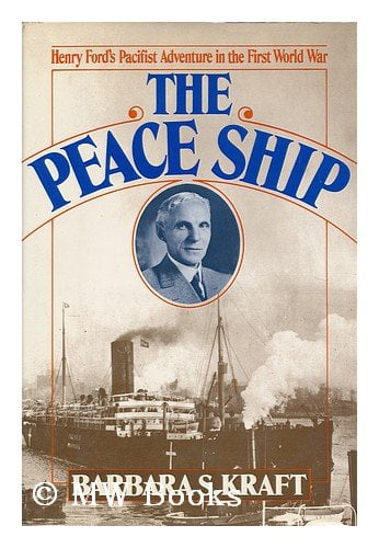 Pre-Owned The peace ship: Henry Ford's pacifist adventure in the First ...