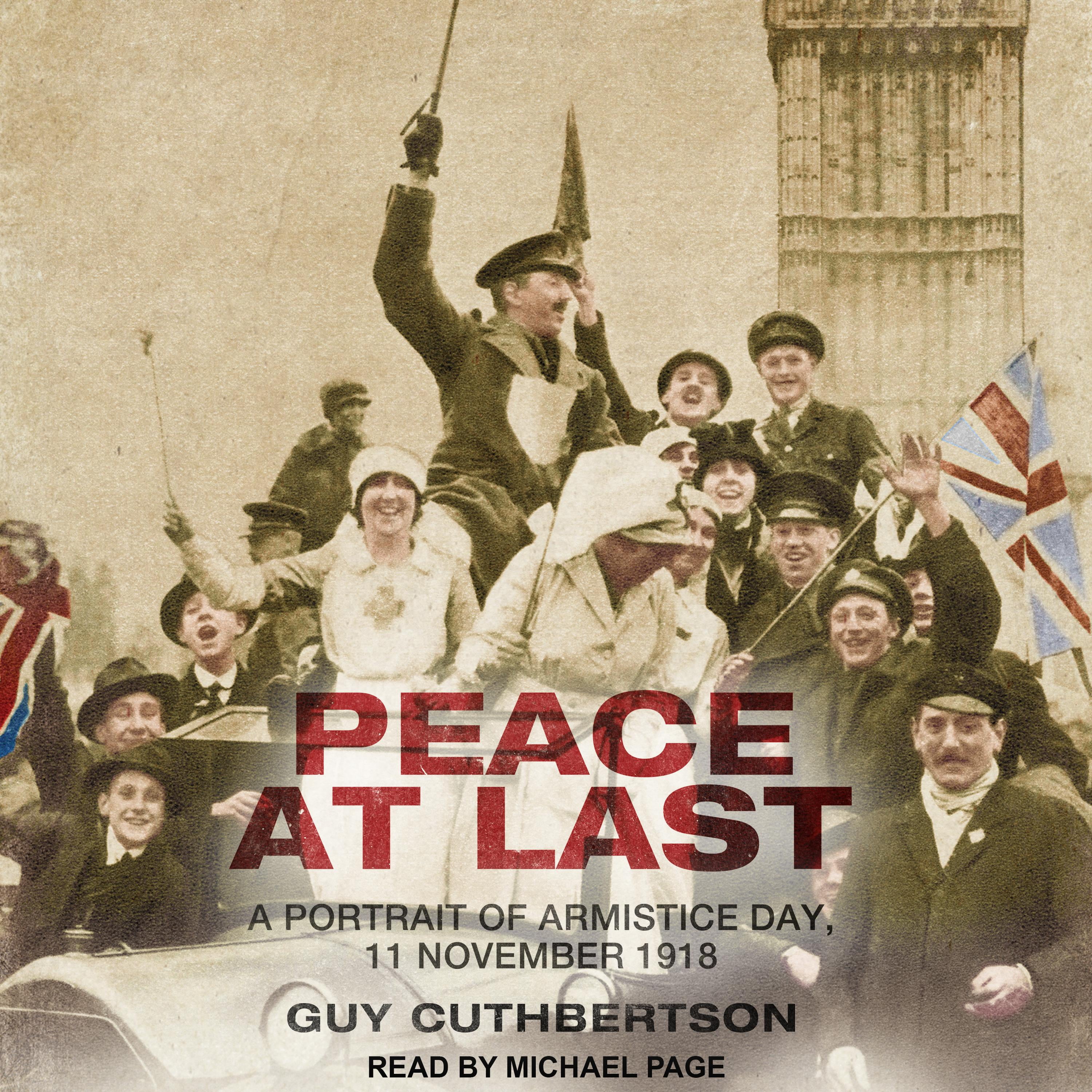 Peace at Last: A Portrait of Armistice Day, 11 November 1918 (Audiobook ...
