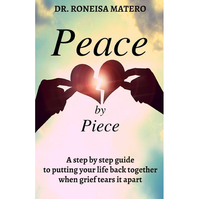 Peace by Piece : A step-by-step guide to putting your life back ...