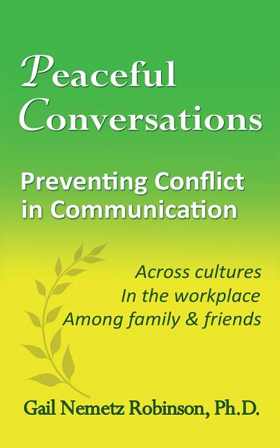 Peaceful Conversations - Preventing Conflict in Communication: Across ...