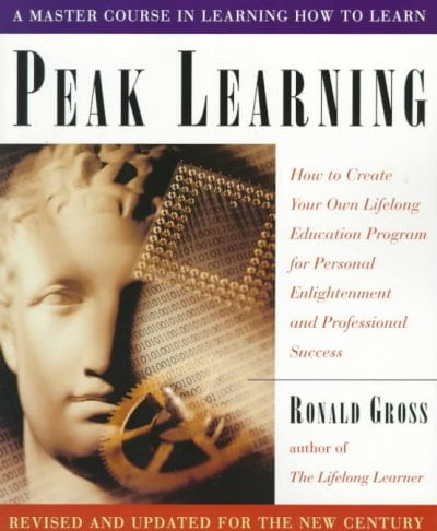 Pre-Owned Peak Learning : How to Create Your Own Lifelong Education ...