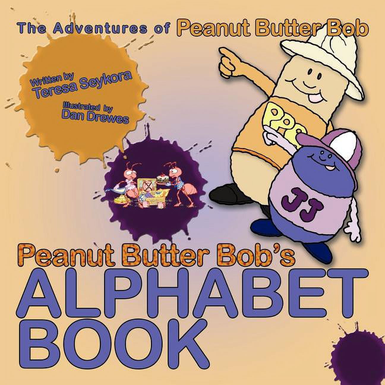 Peanut Butter Bob's Alphabet Book: The Adventures of Peanut Butter Bob ...