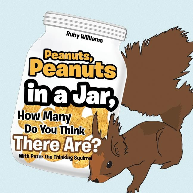 Peanuts, Peanuts in a Jar, How Many Do You Think There Are?: With Peter ...