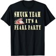 Pearl Party Oyster Opening Shuck Yeah T-Shirt - Walmart.com