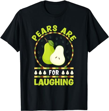 Pears Are For Laughing I Pear T-Shirt - Walmart.com