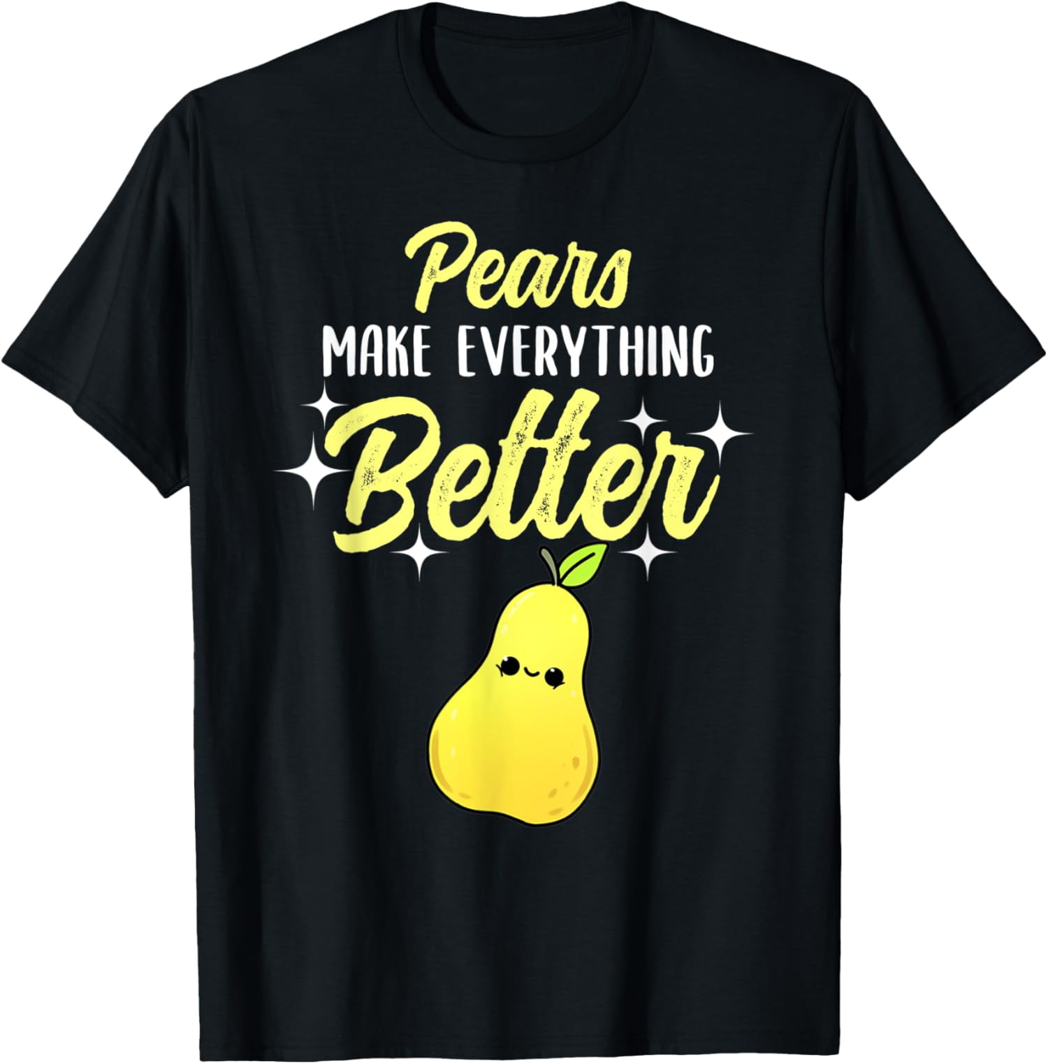 Pears Make Everything Better T-Shirt - Walmart.com