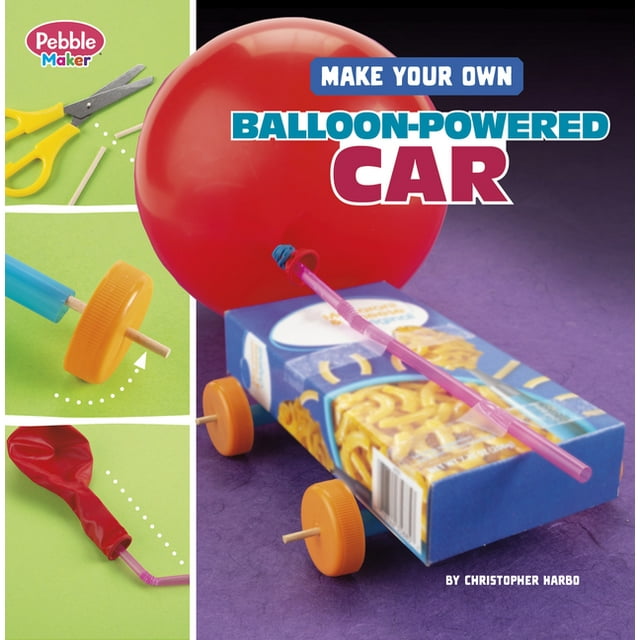 Pebble Maker Science Make Your Own Balloon-Powered Car, (Hardcover ...