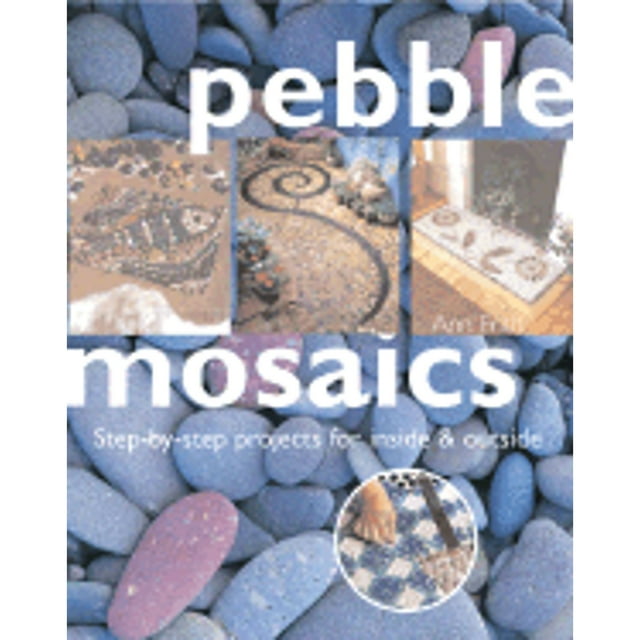Pre-Owned Pebble Mosaics: Step-By-Step Projects for Inside and Out ...