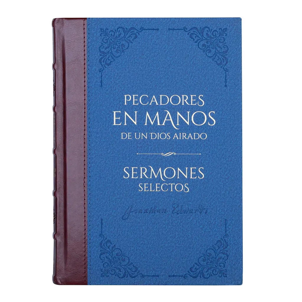 Pecadores en manos de un Dios airado y sermones selectos - Jonathan ...
