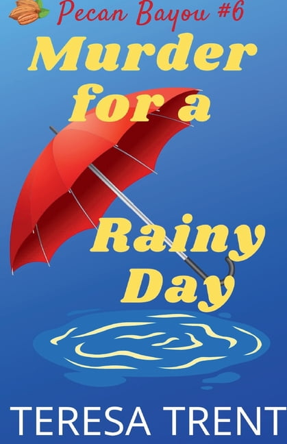Pecan Bayou Murder for a Rainy Day, Book 6, (Paperback) - Walmart.com