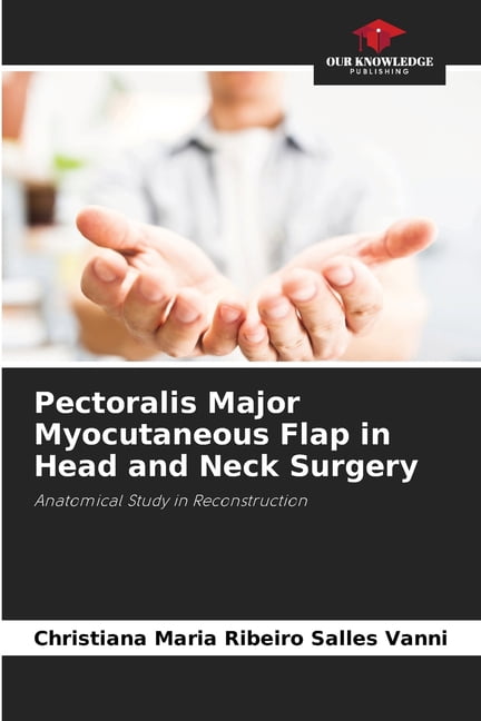 Pectoralis Major Myocutaneous Flap in Head and Neck Surgery, (Paperback ...