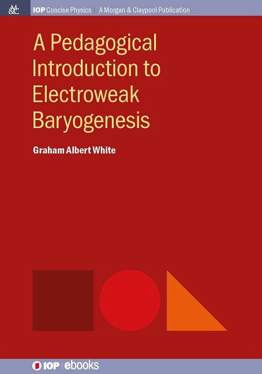 A Pedagogical Introduction to Electroweak Baryogenesis (Paperback) by ... A Pedagogical Introduction to Electroweak Baryogenesis (Paperback) by ...