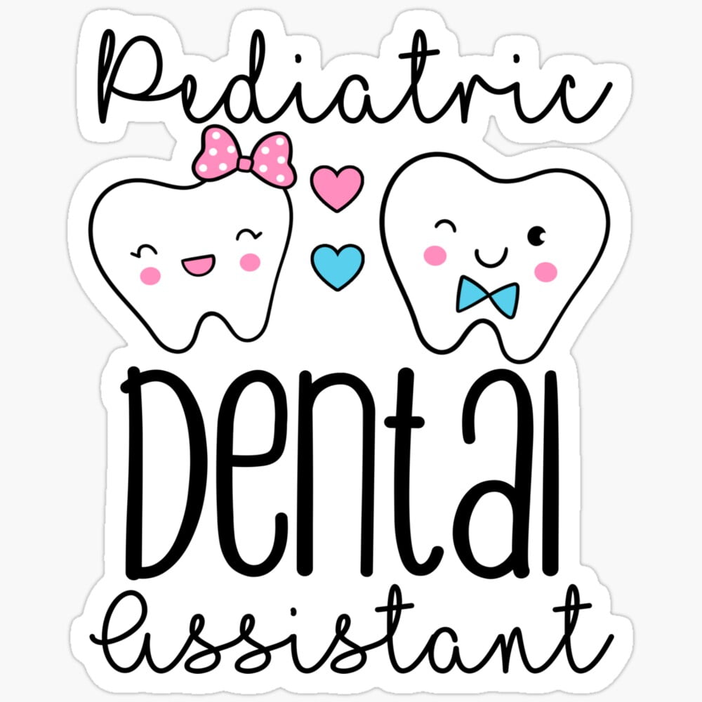 Pediatric Dental Assistant Tooth Kids Tee Dental Teeth Job Sticker ...
