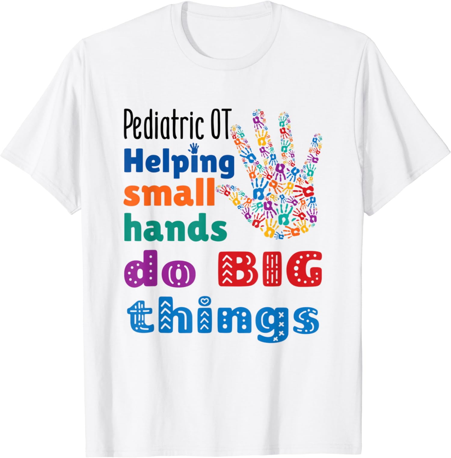 Pediatric OT Helping Small Hands Occupational Therapy T-Shirt - Walmart.com Pediatric OT Helping Small Hands Occupational Therapy T-Shirt - Walmart.com