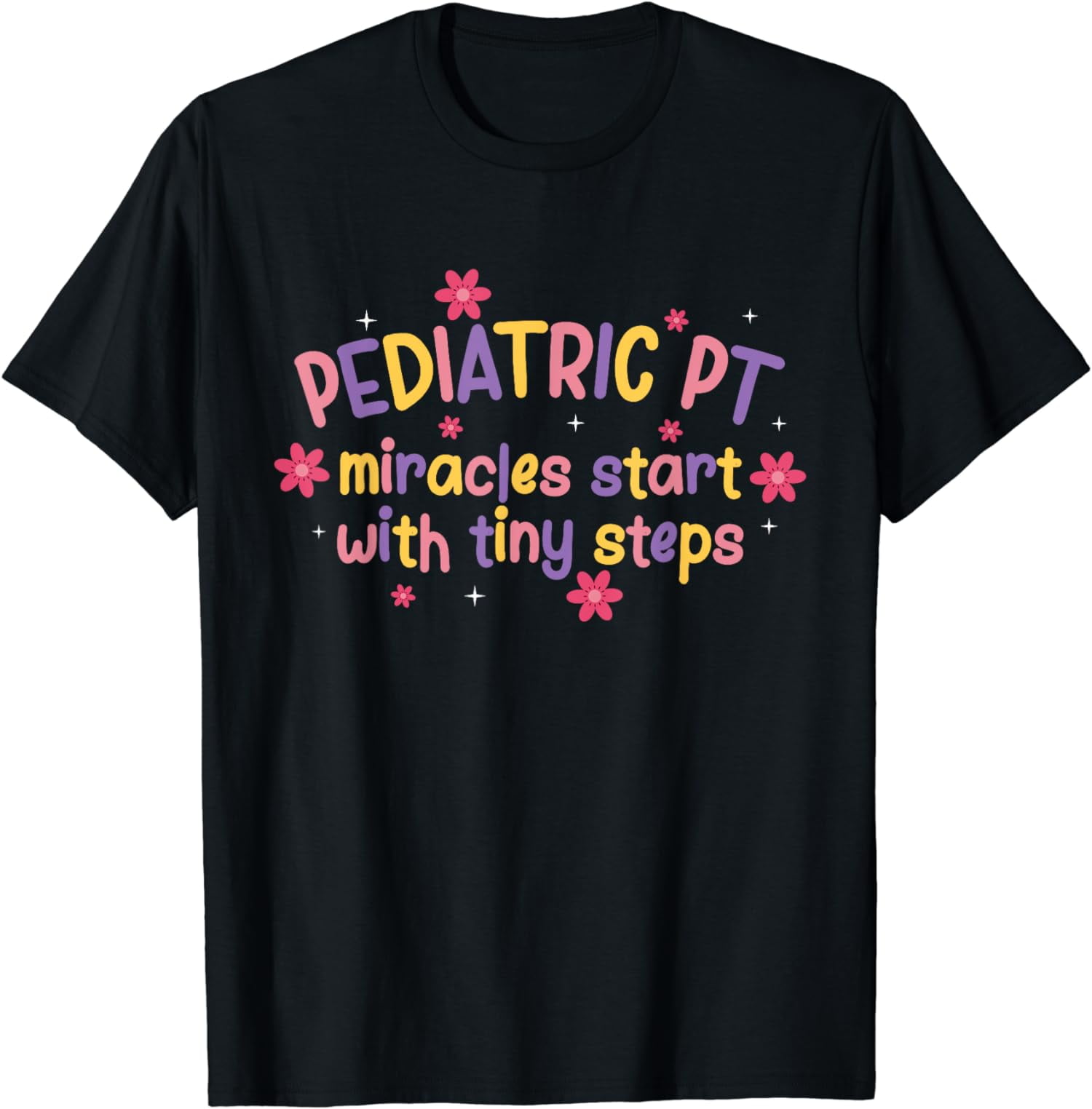 Pediatric PT Tiny Steps Pediatric Physical Therapy T-Shirt - Walmart.com