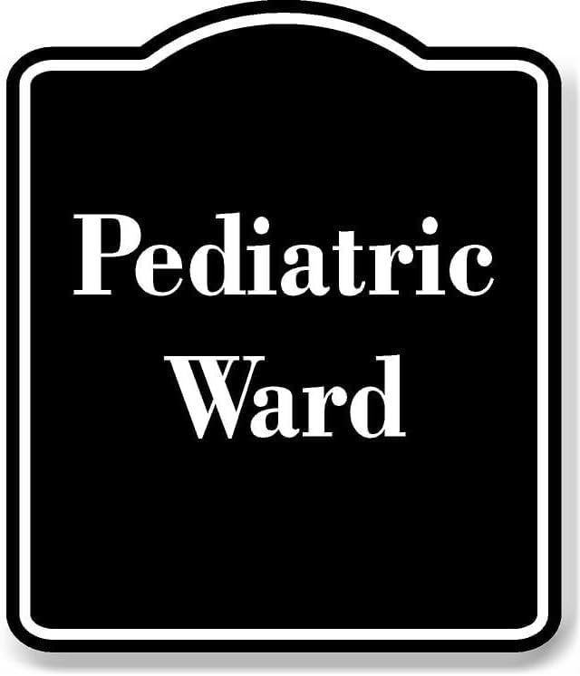 Pediatric Ward BLACK Aluminum Composite Sign 8.5''x10'' - Walmart.com