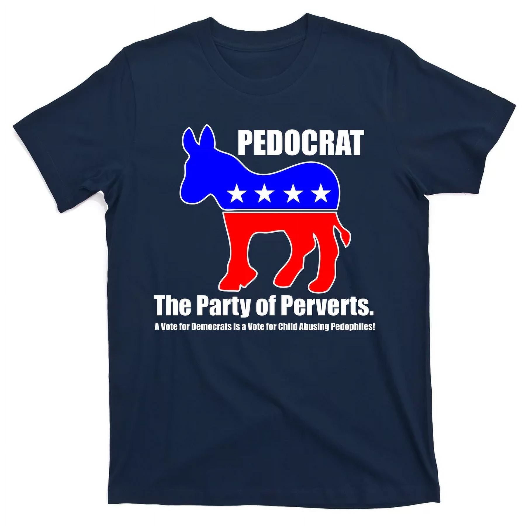 Pedocrat The Party Of Perverts T-Shirt - Walmart.com
