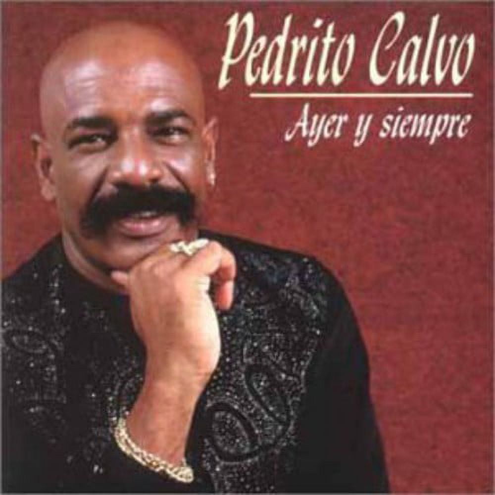 Pedrito Calvo - Ayer y Siempre - CD - Walmart.com