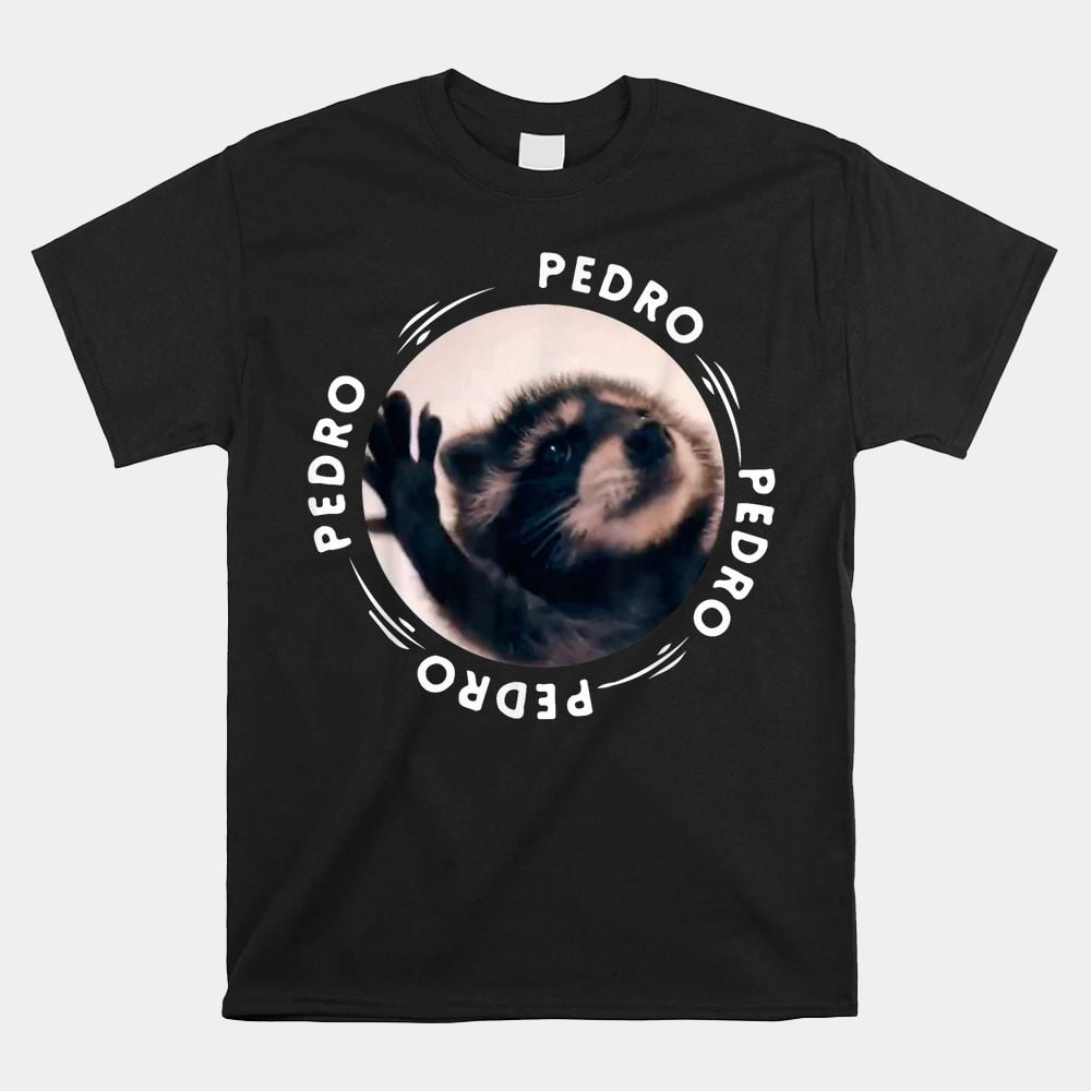 Pedro Dancing Raccoon Pedro Pedro Dancing Raccoon Meme Shirt