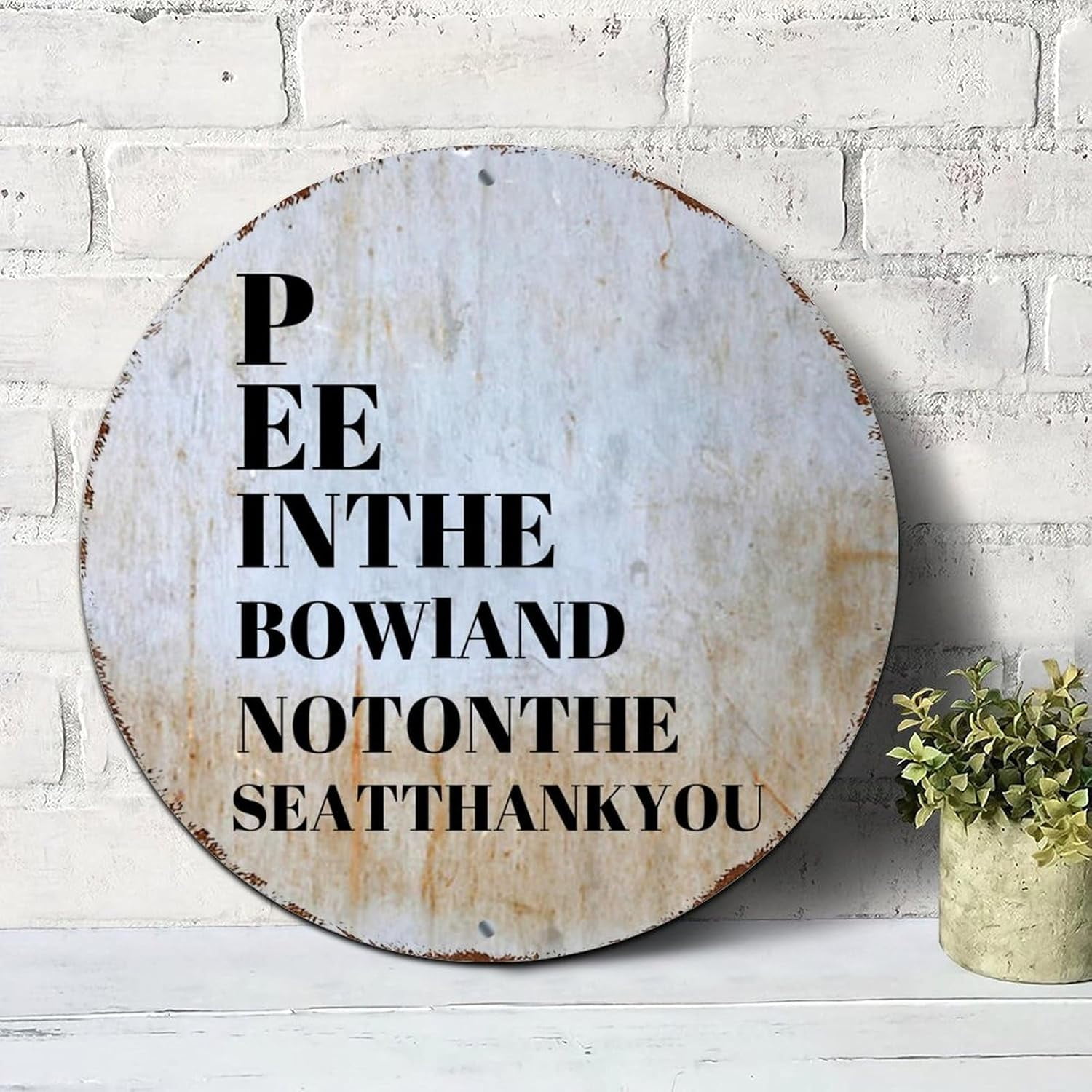 Pee in the Bowl and Not on the Seat Thank You Signs Inspirational Sayings Round Tin Signs ...
