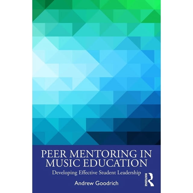 Peer Mentoring in Music Education: Developing Effective Student ...