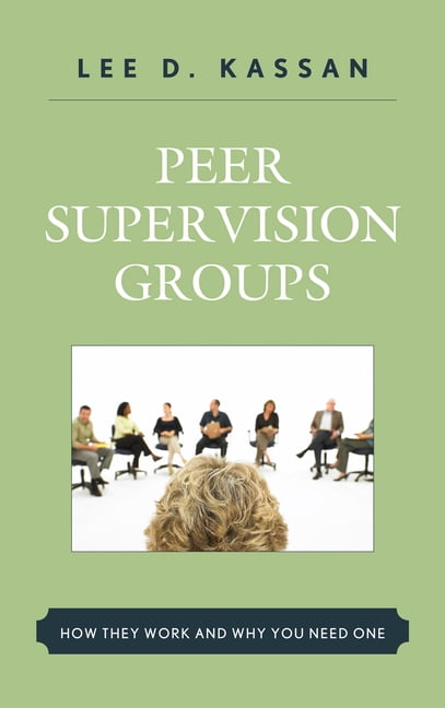 Peer Supervision Groups: How They Work and Why You Need One, (Hardcover ...