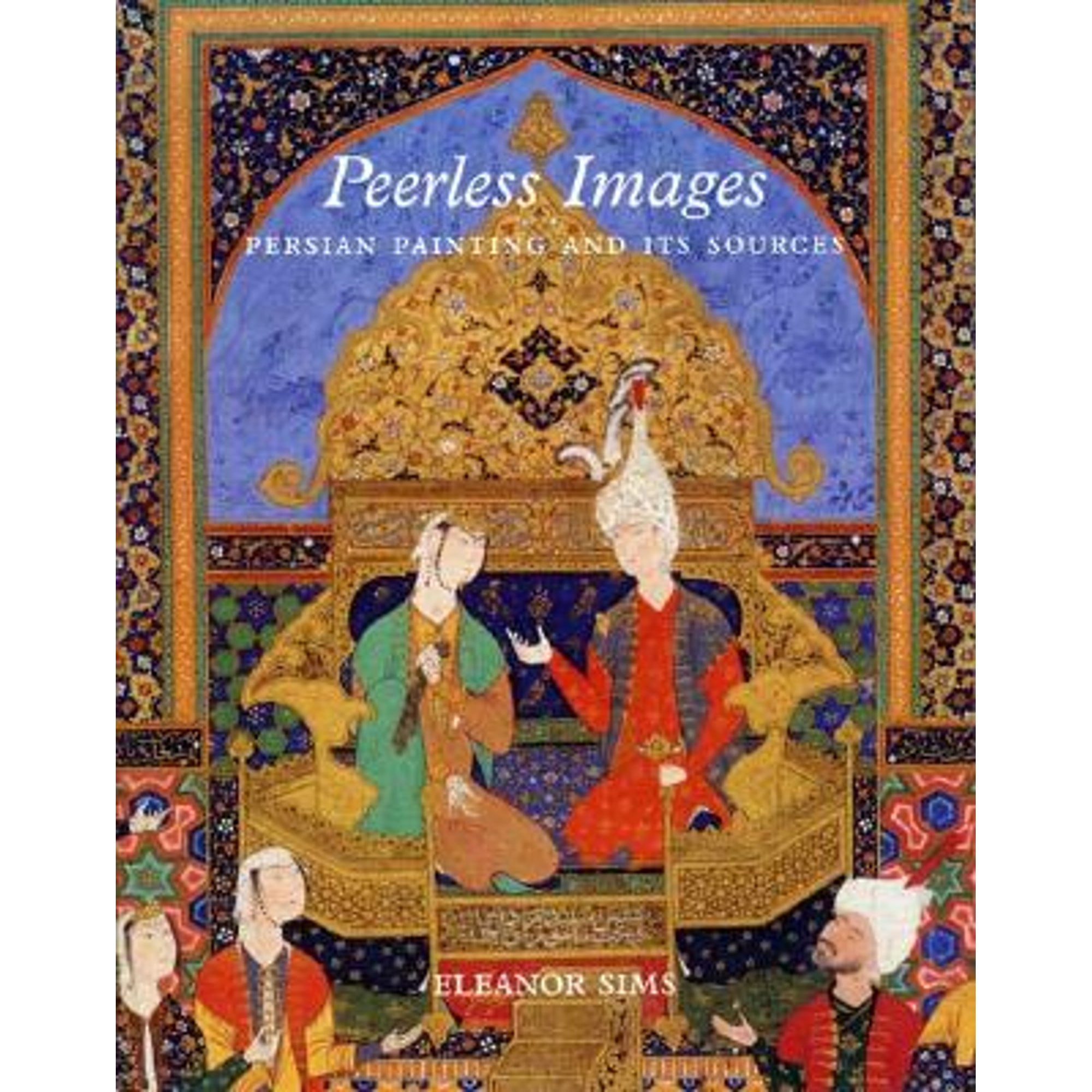 Pre-Owned Peerless Images: Persian Painting and Its Sources (Hardcover ...