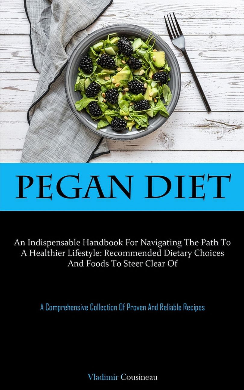 Pegan Diet: An Indispensable Handbook For Navigating The Path To A ...