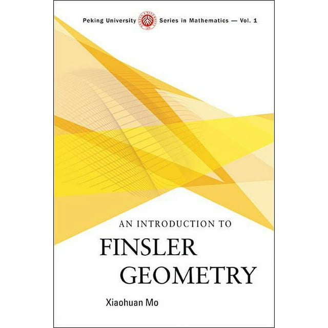 Peking University Mathematics: An Introduction to Finsler Geometry ...