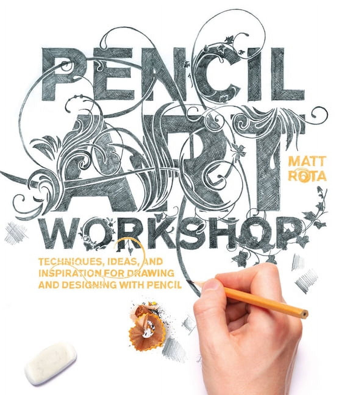 Pencil Art Workshop: Techniques, Ideas, and Inspiration for Drawing and ...
