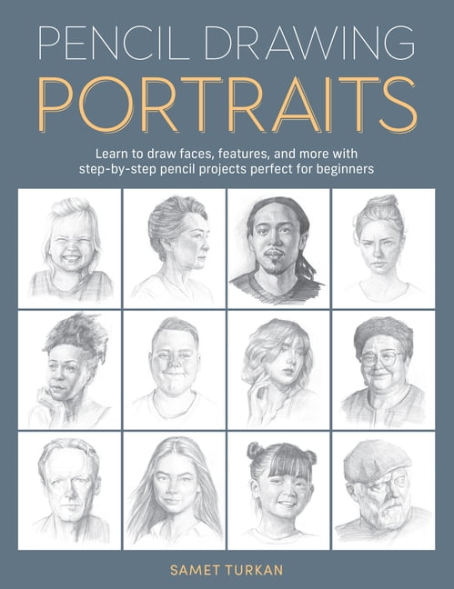 Pencil Drawing Portraits: Learn to Draw Faces, Features, and More with ...