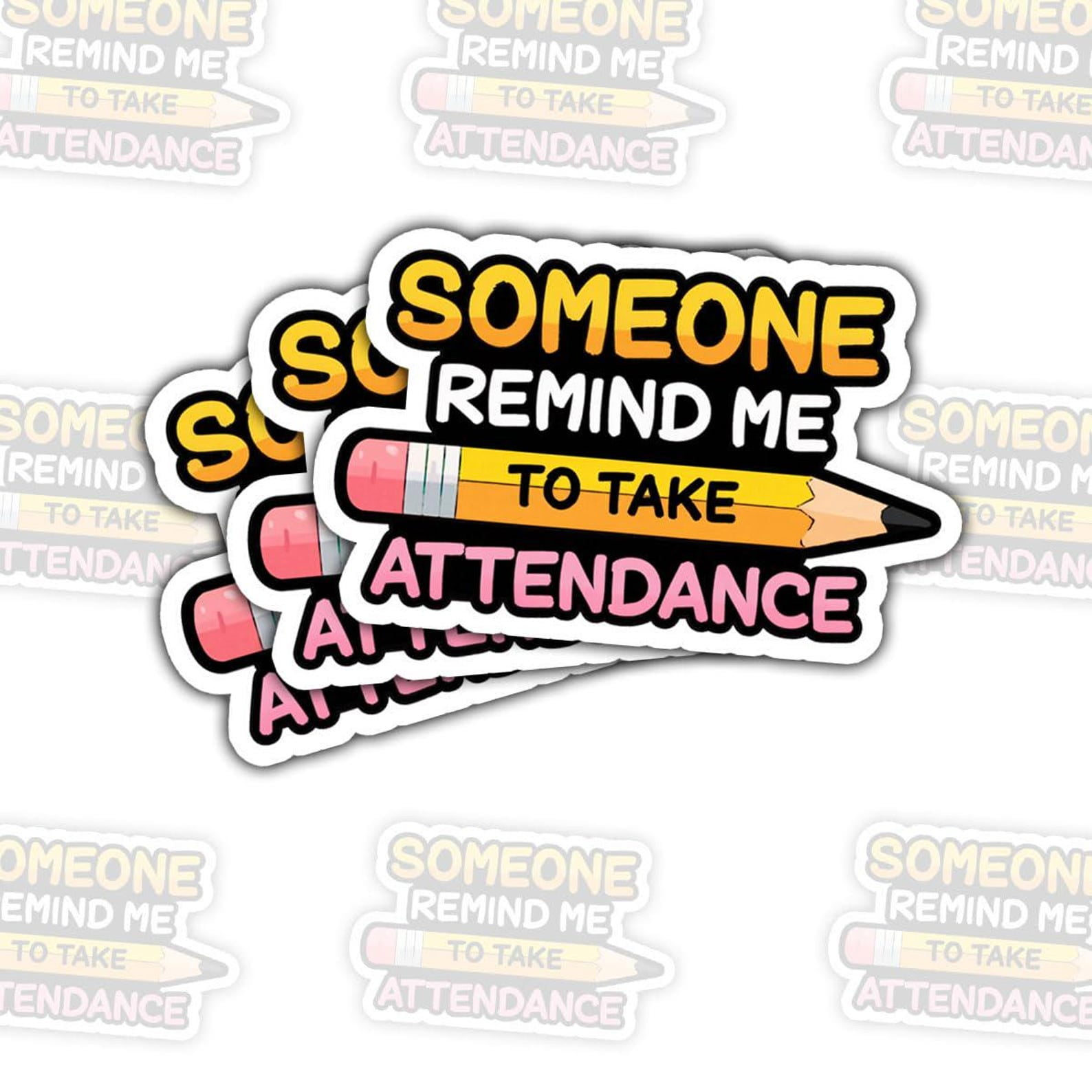 Pencil sticker, Someone remind me to take attendance, Waterproof Vinyl ...