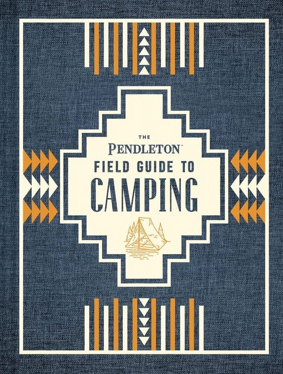 Pendleton X Chronicle Books The Pendleton Field Guide to Camping ...